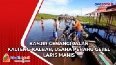 Banjir Genangi Jalan Kalteng-Kalbar, Usaha Perahu Getek Laris Manis ...