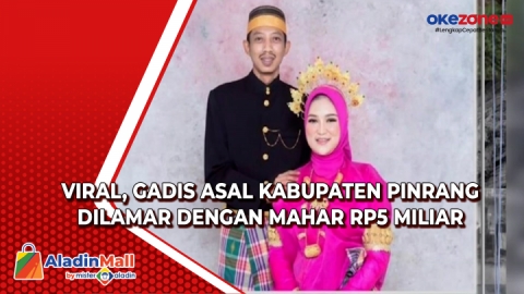 Viral, Gadis Asal Kabupaten Pinrang Dilamar dengan Mahar Rp5 Miliar : Okezone Video
