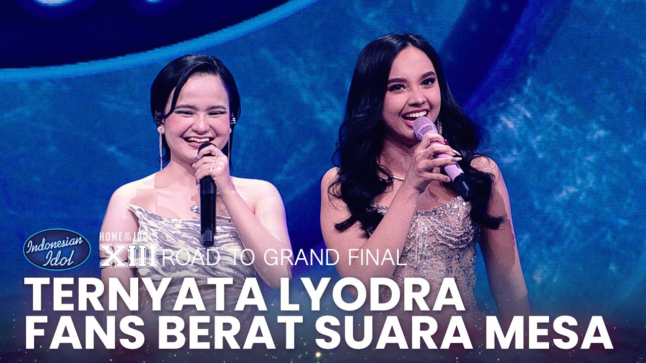 Diam Diam Lyodra Ngefans sama Suaranya Mesa Hira Road to Grand Final Indonesian Idol Season XIII ...