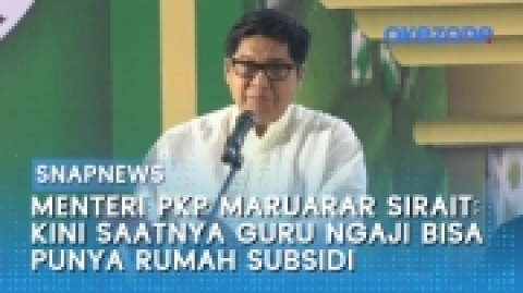 Menteri PKP Maruarar Sirait: Kini Saatnya Guru Ngaji Bisa Punya Rumah Subsidi : Okezone Video