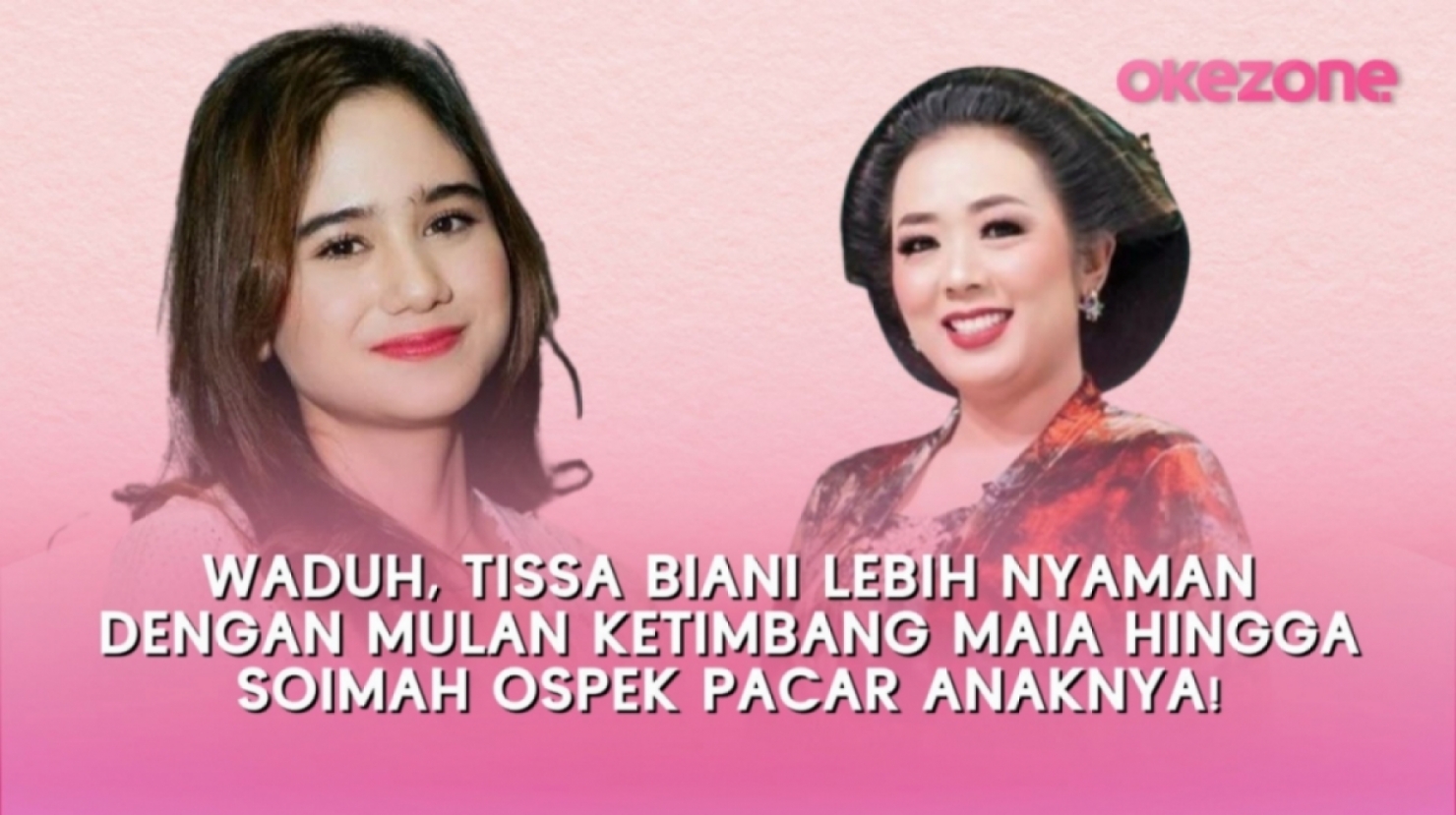 Waduh, Tissa Biani Lebih Nyaman dengan Mulan Ketimbang Maia hingga Soimah Ospek Pacar Anaknya ...